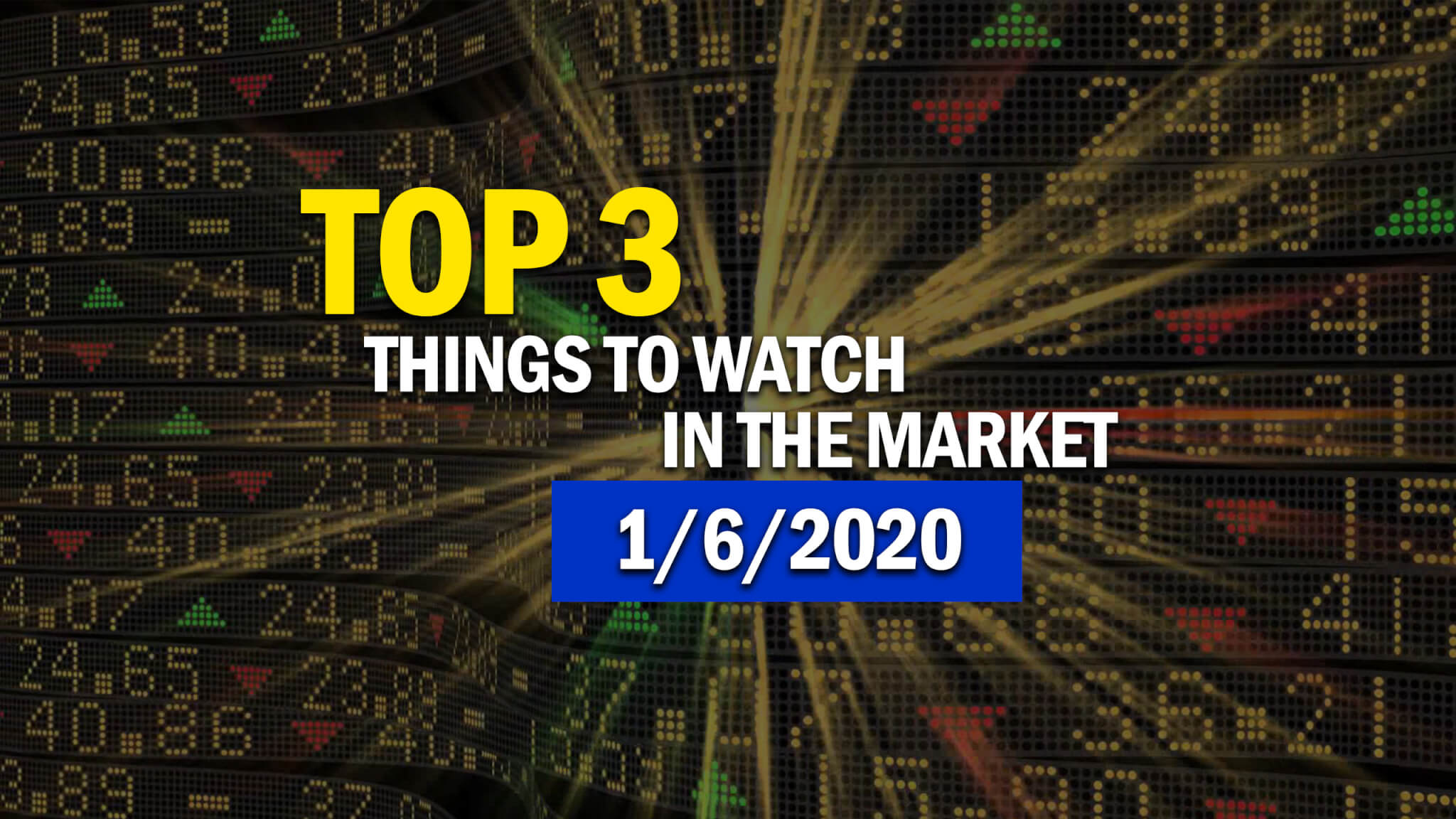 Top 3 Things To Watch In The Market 1/6/2020 - True Trading Group