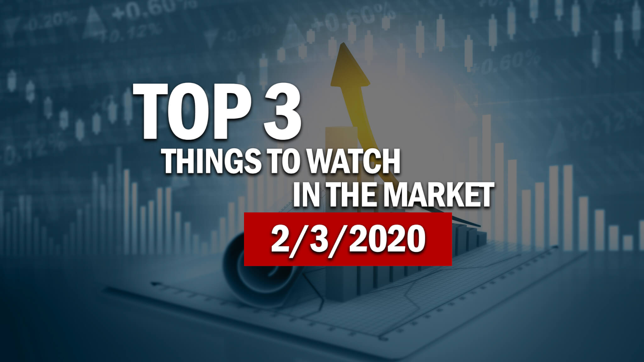 Top 3 Things To Watch In The Market 2/3/2020 - True Trading Group